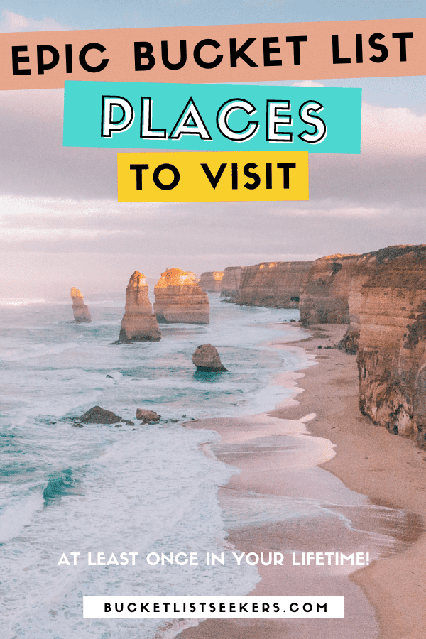 Bucket List Places to Visit: 10 EPIC Trips to take in 2023